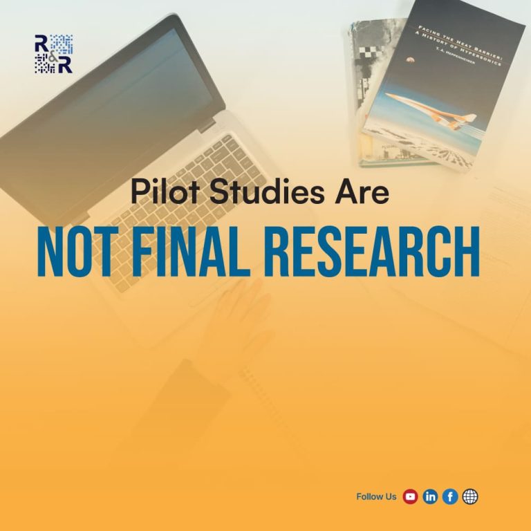Pilot Studies Are Not Final Research | Research and Report Consultancy